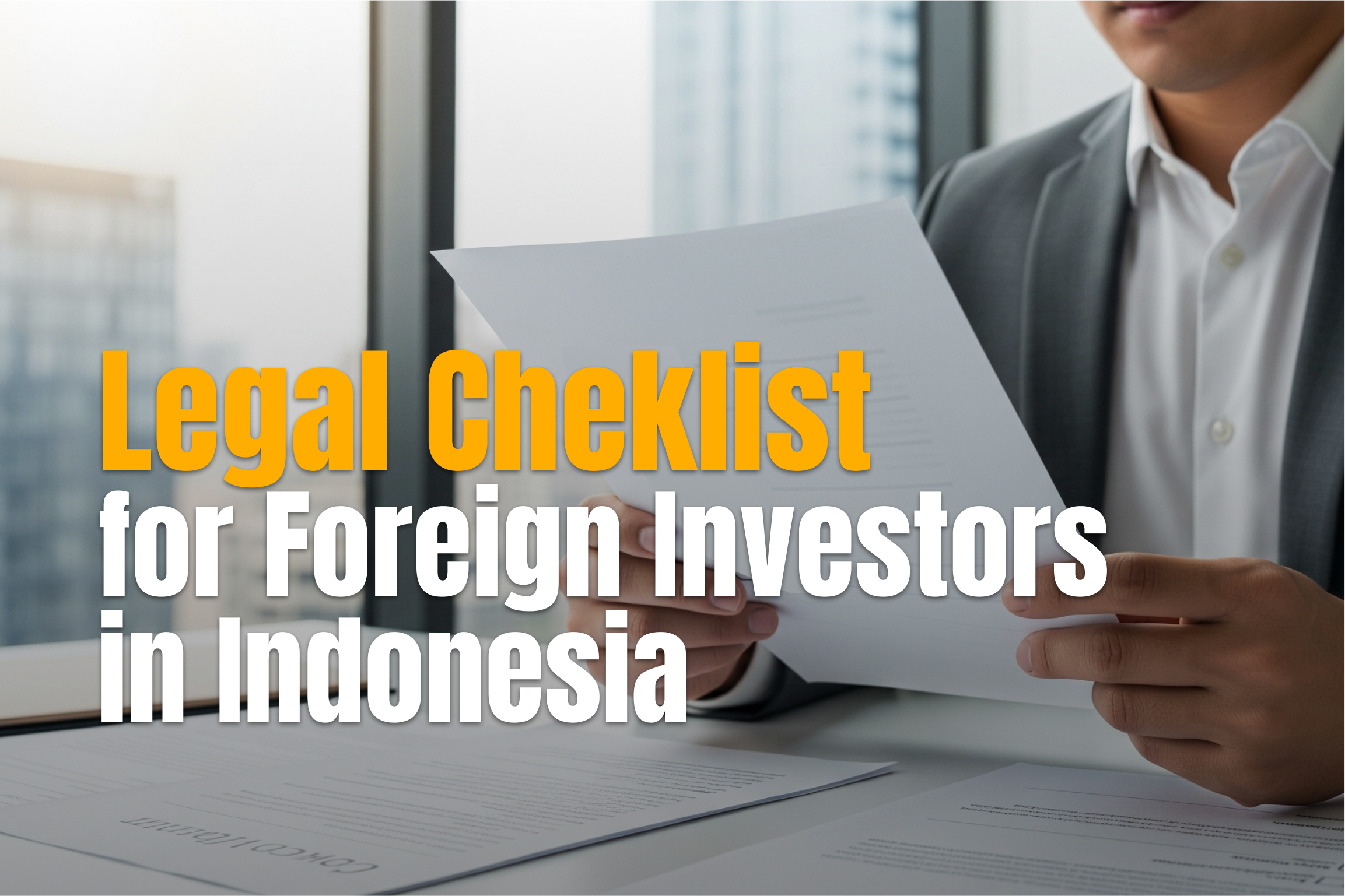 Legal Checklist for Foreign Investors in Indonesia | Wyndham Alliance